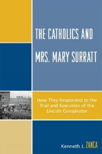 KENNETH J. ZANCA The Catholics and Mrs. Mary Surratt (Poche) EUR 52,03 ...