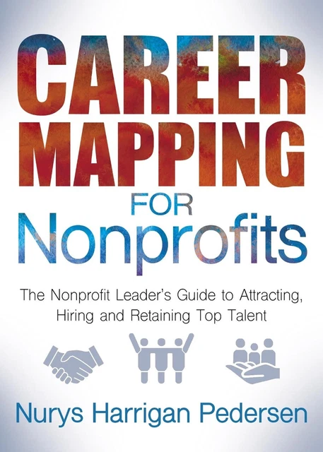 CAREER MAPPING FOR Nonprofits: The Nonprofits Leader's Guide to ...
