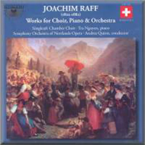 JOSEPH JOACHIM RAF Joseph Joachim Raff: Works for Choir, Piano and ...