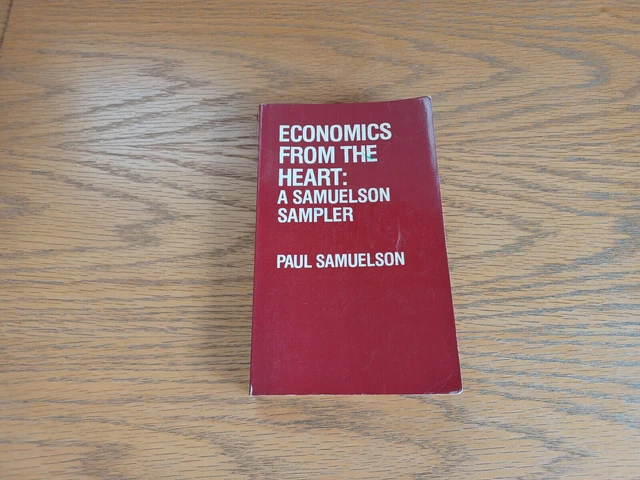ECONOMICS FROM THE Heart a Samuelson Sampler Paul Samuelson 1983 Thomas ...