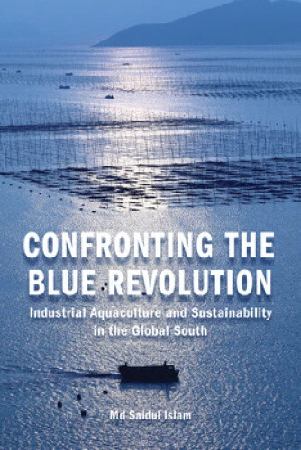 CONFRONTING THE BLUE Revolution: Industrial Aquaculture and ...