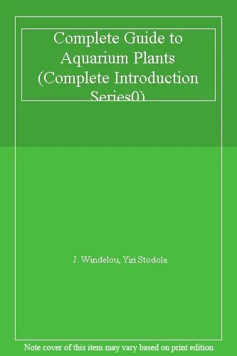 COMPLETE GUIDE TO Aquarium Plants (Complete Introduction Series0),J ...