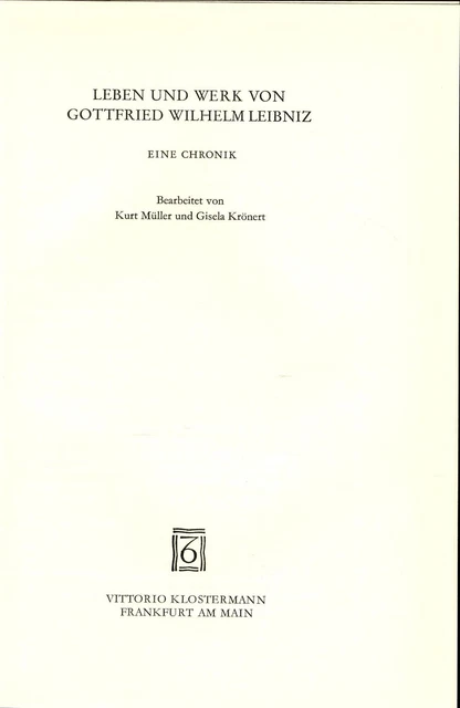 LEBEN UND WERK von Gottfried Wilhelm Leibniz: Eine Chronik Müller, Kurt ...