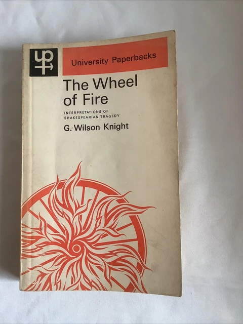 THE WHEEL OF Fire-Interpretations of Shakespearian Tragedy by G. Wilson ...