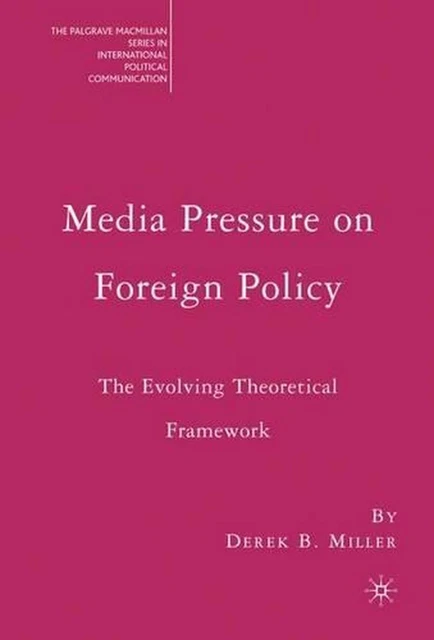 MEDIA PRESSURE ON Foreign Policy: The Evolving Theoretical Framework by ...