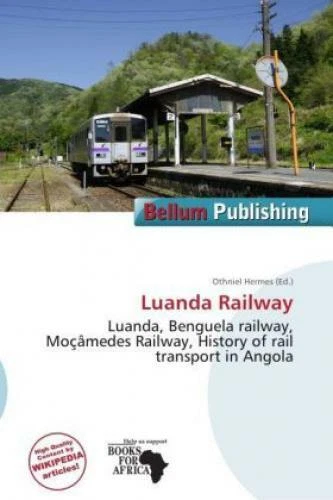LUANDA RAILWAY LUANDA, Benguela railway, Moçâmedes Railway, History of ...