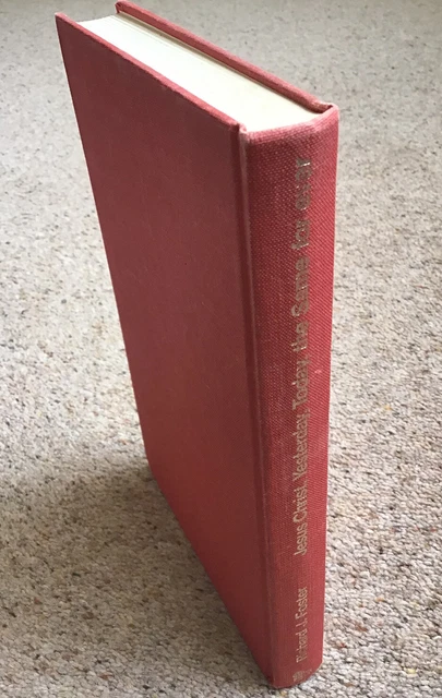 JESUS CHRIST, YESTERDAY, TODAY, THE SAME FOREVER by Richard J. Foster ...