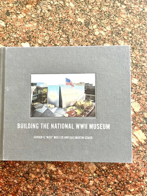 BUILDING THE NATIONAL WWII Museum Limited Edition New Orleans Book ...