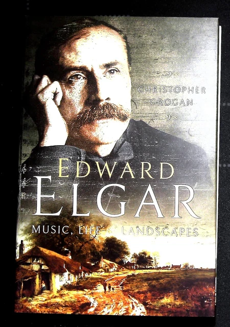 EDWARD ELGAR : musique, vie et paysages par Suzie Grogan, Christopher ...