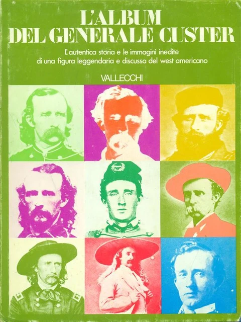 L'ALBUM DEL GENERALE Custer Fotografia Lawrence A. Frost Vallecchi 1976 ...