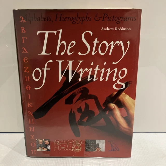 THE STORY OF Writing Alphabets Hieroglyphs & Pictograms Andrew Robinson ...