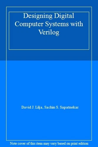 DESIGNING DIGITAL COMPUTER Systems with Verilog. Lilja 9780521828666 New