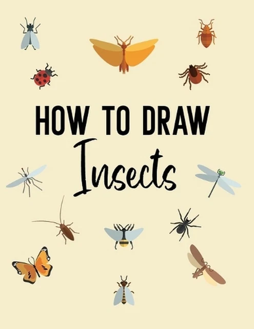 HOW TO DRAW Insects: A Step-by-Step Drawing and Activity Book for Kids ...