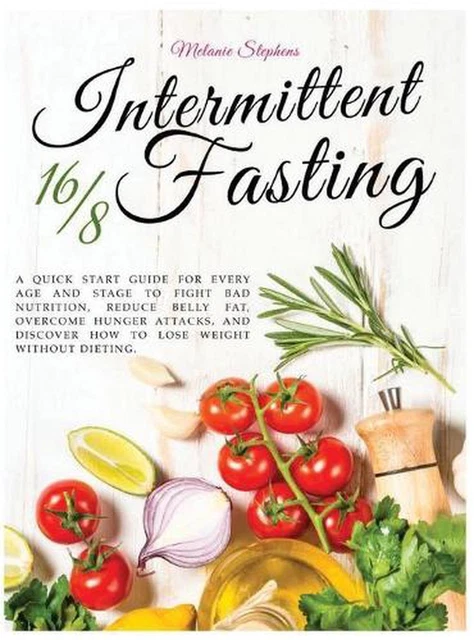 INTERMITTENT FASTING 16/8: A Quick Start Guide For Every Age And Stage ...