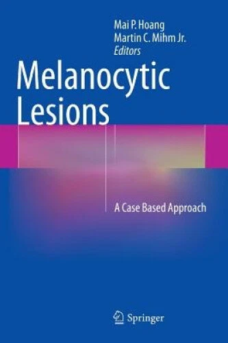 MELANOCYTIC LESIONS: A Case Based Approach by Mai P Hoang £180.00 ...