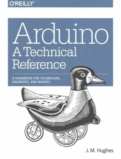ARDUINO : A Technical Reference: A Handbook for Technicians, Engineers ...