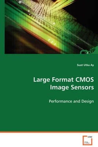 LARGE FORMAT CMOS Image Sensors by Suat Utku Ay 9783836470520 | Brand ...