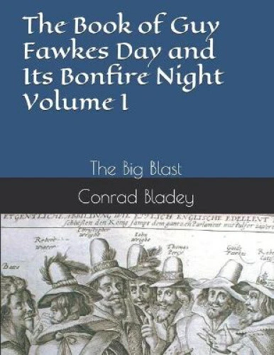THE BOOK OF Guy Fawkes Day and Its Bonfire Night Volume I: The Big ...