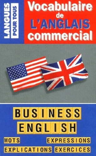 VOCABULAIRE DE L'ANGLAIS commercial Michel Marcheteau Lionel Dahan et ...