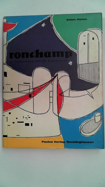 RONCHAMP : LE Corbusiers 1. Kirchenbau, henze, anton: EUR 12,00 ...