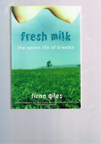 FRESH MILK: THE Secret Life of Breasts by Fiona Giles $30.00 - PicClick AU