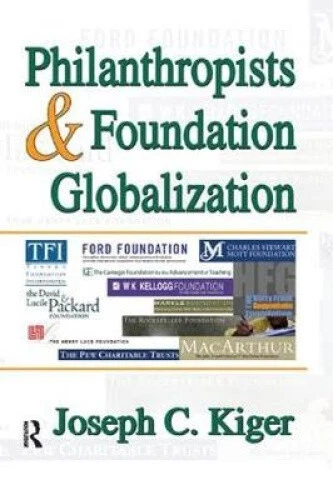 PHILANTHROPISTS AND FOUNDATION Globalization by Joseph Kiger EUR 97,14 ...