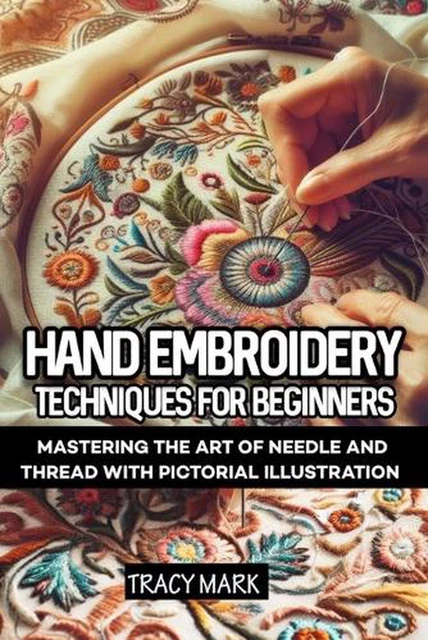 HAND EMBROIDERY TECHNIQUES for beginners: Comprehensive guide to ... HAND EMBROIDERY TECHNIQUES for beginners: Comprehensive guide to ...