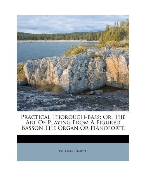 PRACTICAL THOROUGH-BASS: OR, the Art of Playing from a Figured Basson ...