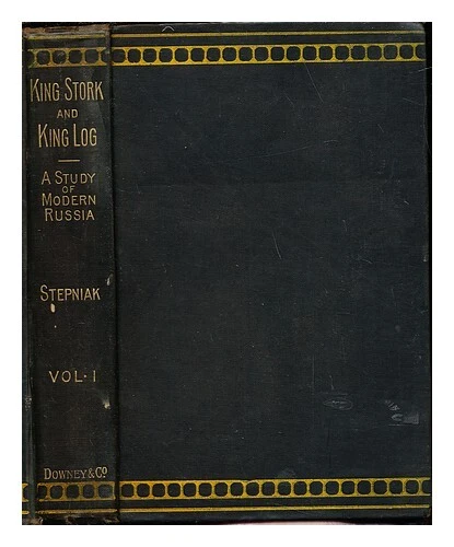 STEPNIAK S. (1851-1895) King Stork and King Log : a study of modern ...
