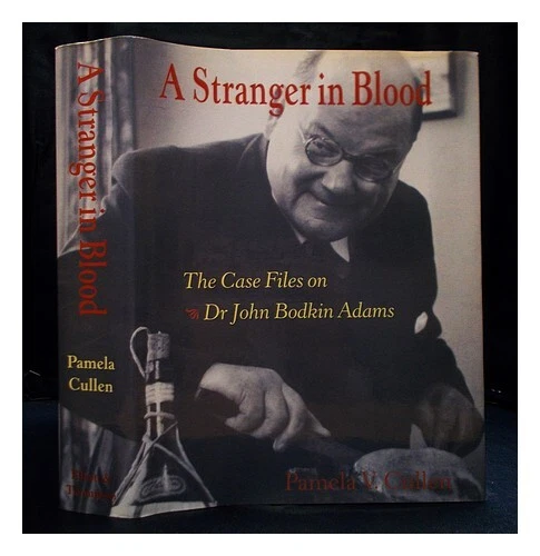 CULLEN, PAMELA V. A stranger in blood : the case files on Dr John ...