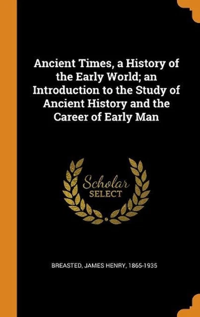 ANCIENT TIMES, A History of the Early World; an Introduction to the ...