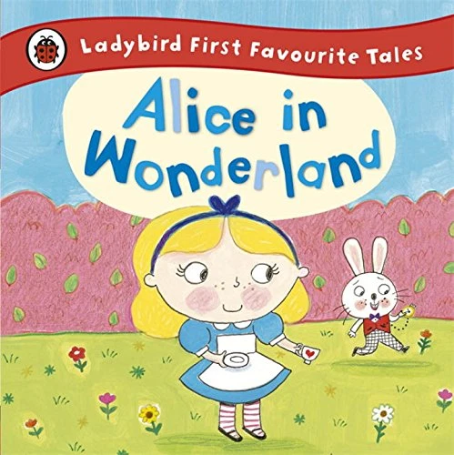 ALICE IN WONDERLAND: Ladybird First Favourite Tales EUR 4,49 - PicClick IT