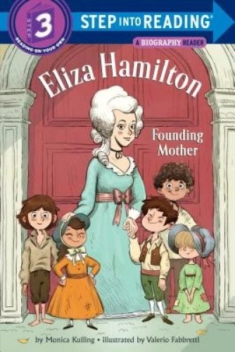 ELIZA HAMILTON: FOUNDING Mother (Step into Reading) by Kulling, Monica ...