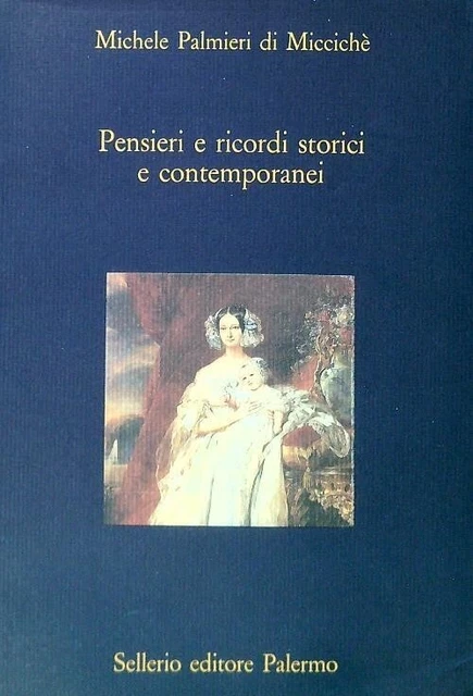PENSIERI E RICORDI STORICI E CONTEMPORANEI PALMIERI DI MICCICHE ...