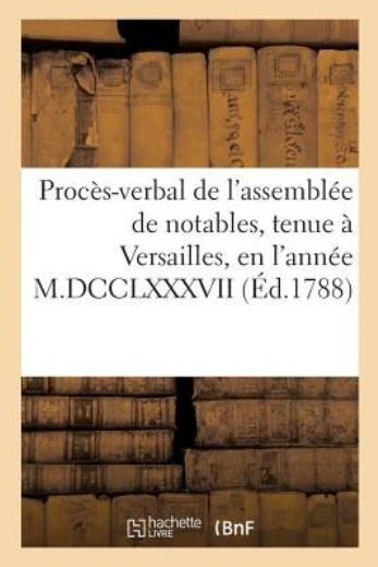 PROC?S-VERBAL DE L'ASSEMBL?E de Notables, Tenue ? Versailles, En l'Ann?e M ... EUR 28,90 ...