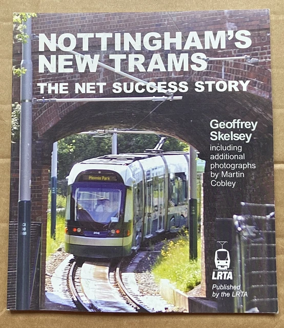 NOTTINGHAM'S NEW TRAMS: The Net Success Story by Geoffrey Skelsey ...