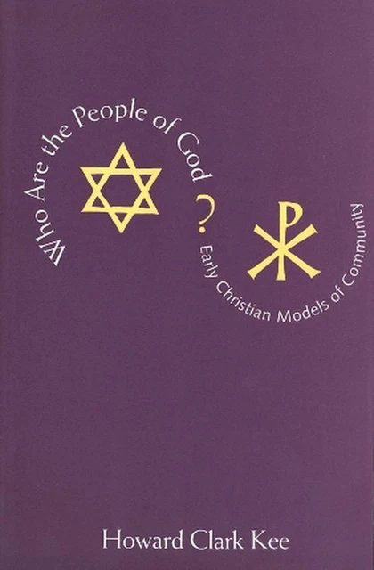 WHO ARE THE People of God?: Early Christian Models of Community by ...