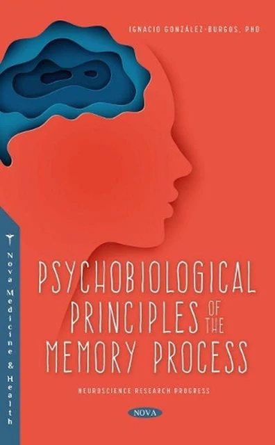 PSYCHOBIOLOGICAL PRINCIPLES OF the Memory Process by Dr Ignacio Gonz?lez-Burgos EUR 154,38 ...