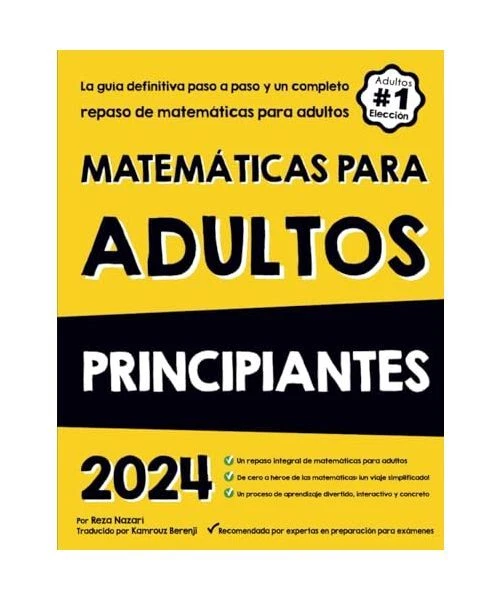 MATEMÁTICAS PARA ADULTOS PRINCIPIANTES: La guía definitiva paso a paso ...