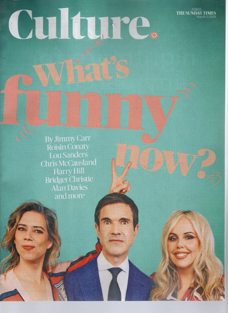 CULTURE MAGAZINE MARCH 23 2025 Jimmy Carr Roisin Conaty Lou Sanders ...
