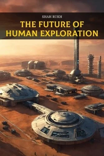 SHAH RUKH THE Future of Human Exploration (Poche) EUR 15,84 - PicClick FR