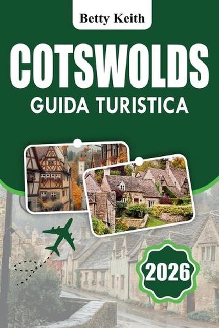 COTSWOLDS GUIDA TURISTICA 2026: Esplora villaggi, citt? mercato, avventure all'a £29.28 ...