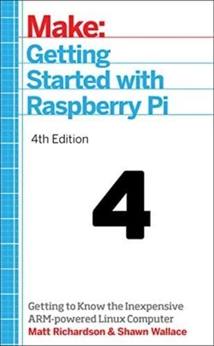 GETTING STARTED WITH Raspberry Pi, 4E Nouveau Wallace Shawn English Paperback / £20.32 - PicClick UK