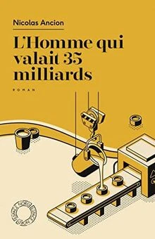LHOMME QUI VALAIT 35 milliards de Ancion, Nicolas | Livre | état très ...