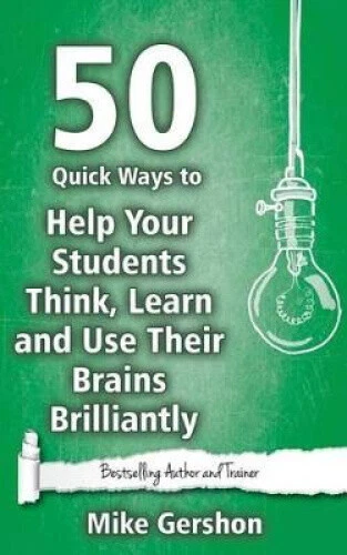 50 QUICK WAYS to Help Your Students Think, Learn and Use Their Brains ...