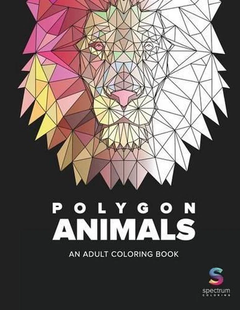 POLYGON ANIMALS: AN Adult Coloring Book by Spectrum Coloring (English ...