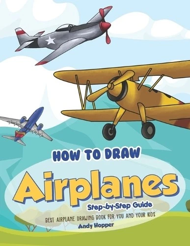 ANDY HOPPER HOW to Draw Airplanes Step-by-Step Guide (Poche) EUR 16,20 ...