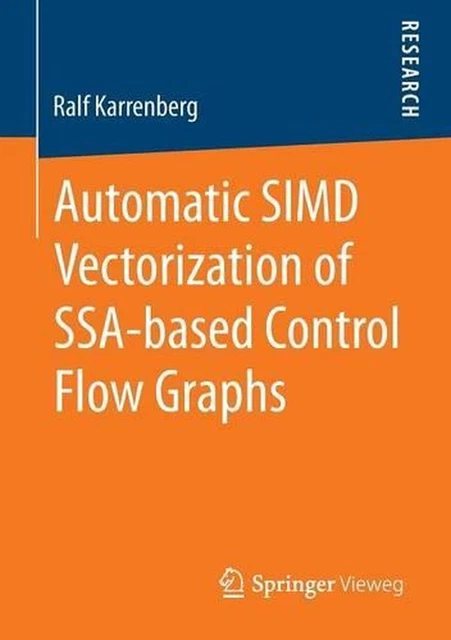 AUTOMATIC SIMD VECTORIZATION of SSA-based Control Flow Graphs by Ralf Karrenberg £97.68 ...
