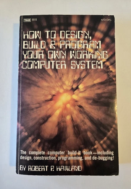HOW TO DESIGN, Build & Program Your Own Working Computer System (1979 ...
