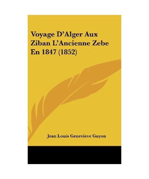 VOYAGE D'ALGER AUX Ziban L'Ancienne Zebe En 1847 (1852), Jean Louis ...